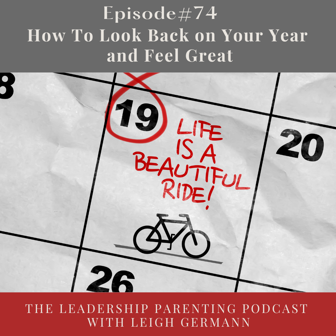 Episode 74: Look Back on Your Year and Feel Great! - Leigh Germann